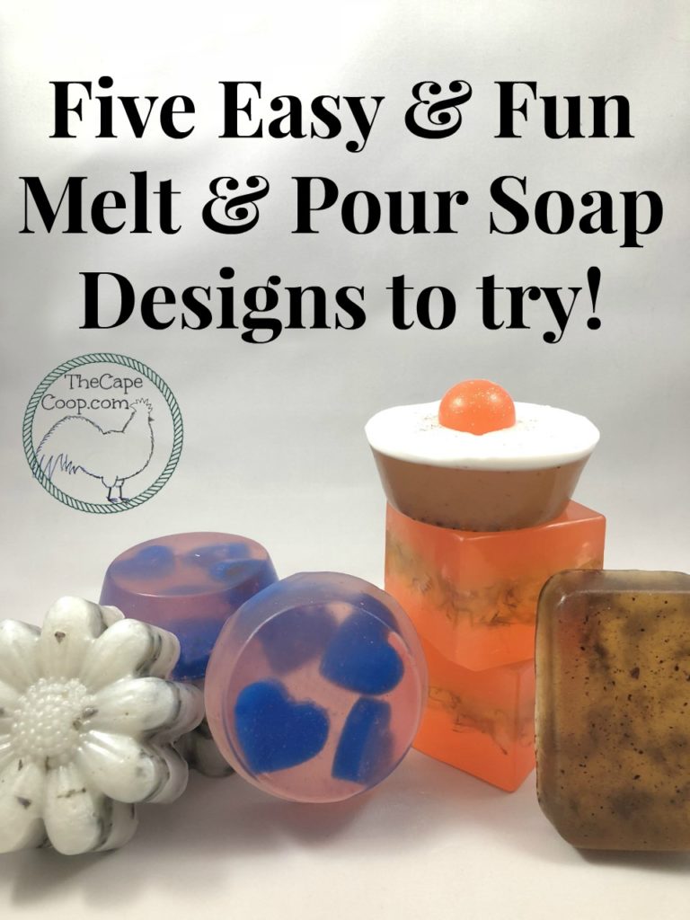Five Melt & Pour Soap Designs to Try - The Cape Coop